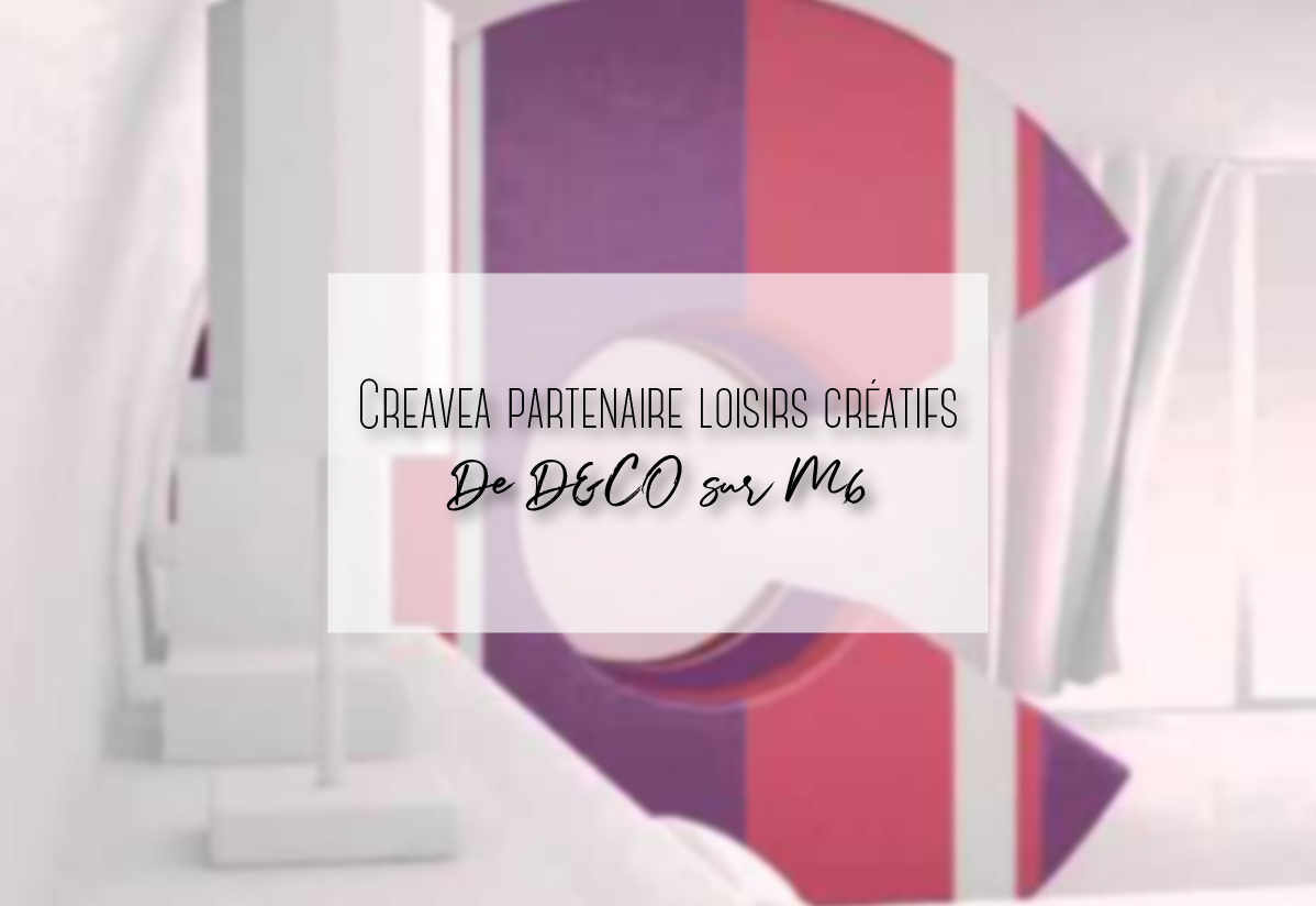 Deco.fr et Creavea, partenaires pour vos loisirs créatifs