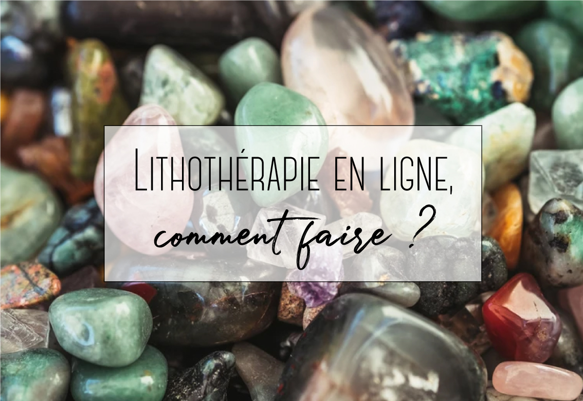 La lithothérapie en ligne, comment faire ? - Creavea