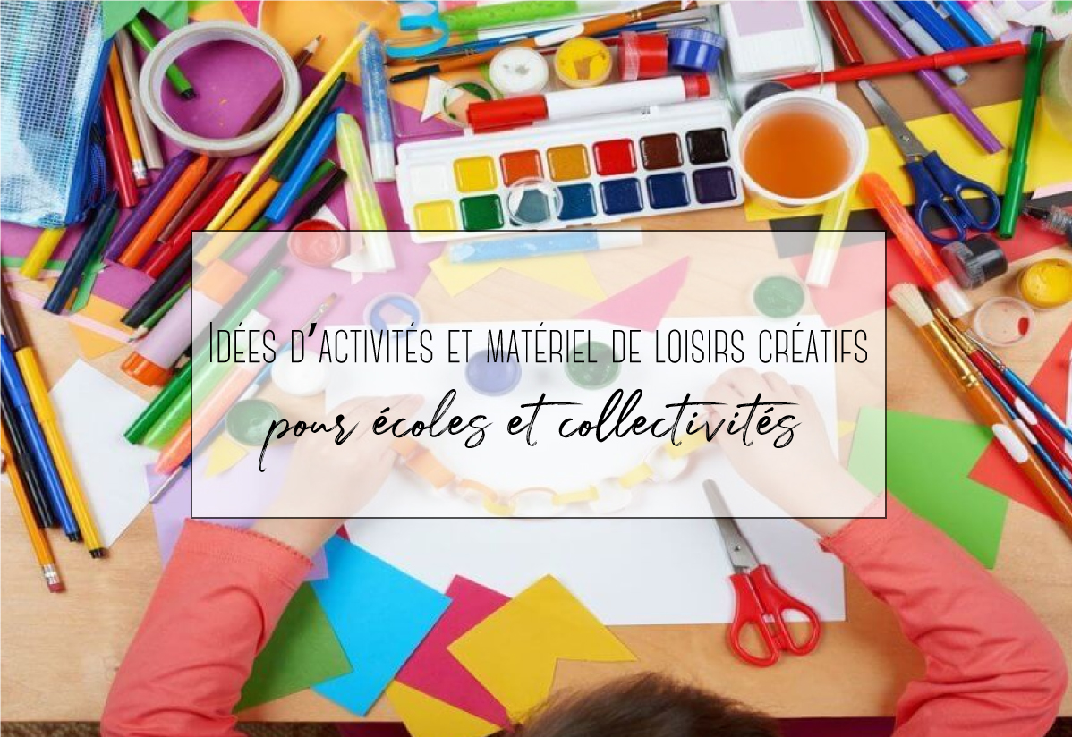 Idées d'activités et matériel de loisirs créatifs pour écoles et ...