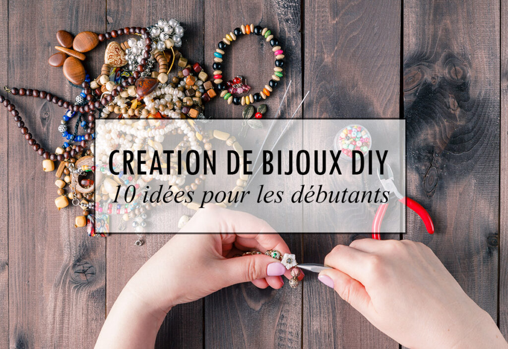 Débuter en création de bijoux : 10 idées DIY gratuites - Creavea