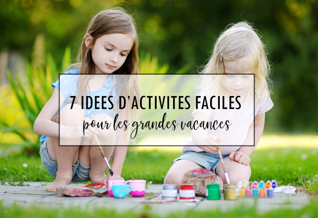 7 activités créatives enfants faciles pour les grandes vacances - Creavea