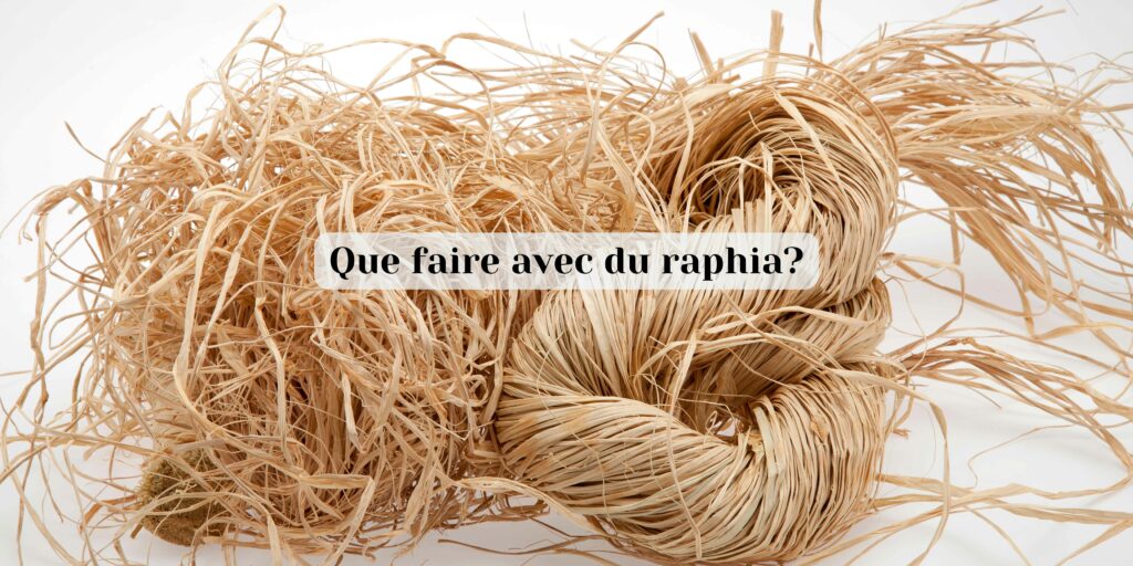 Que faire avec du raphia ? - Creavea